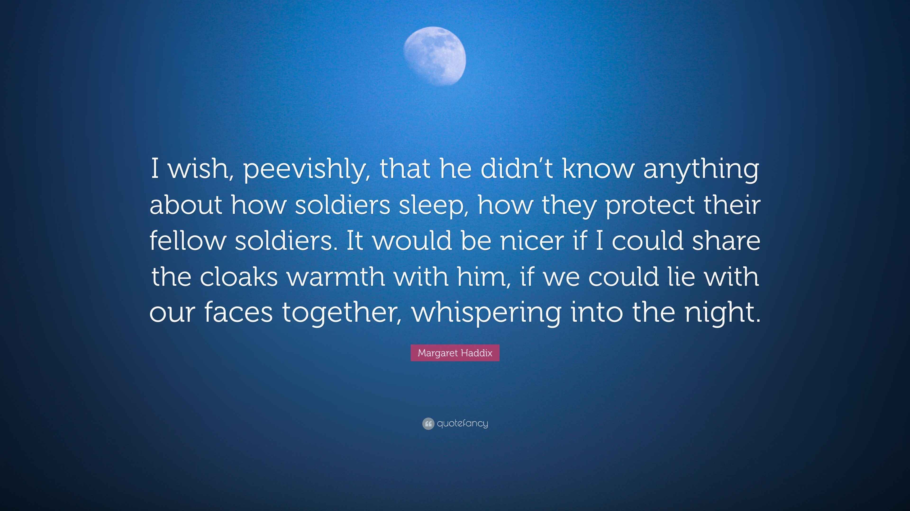 Margaret Haddix Quote: “I wish, peevishly, that he didn’t know anything ...