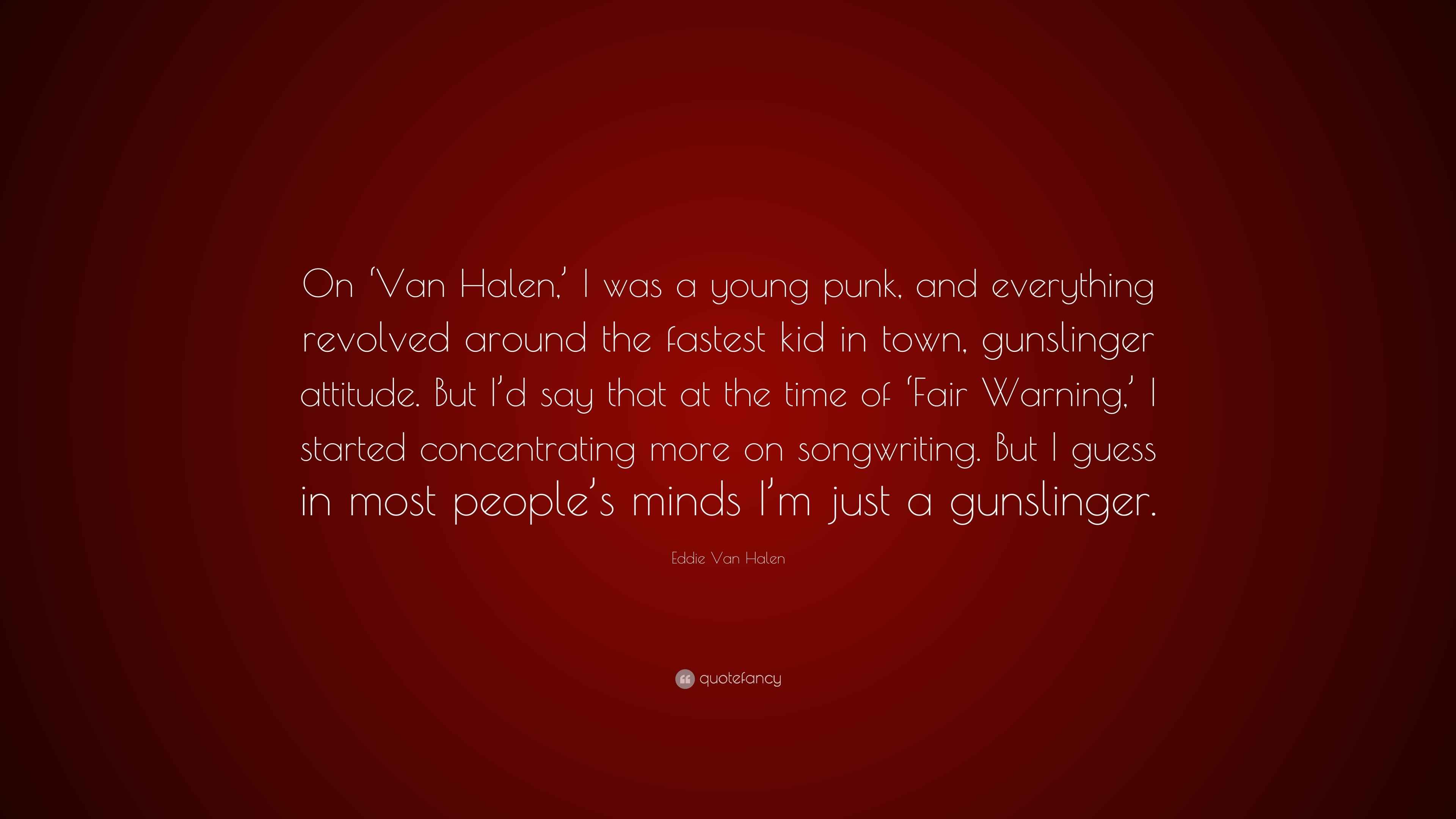 Eddie Van Halen Quote: “On ‘Van Halen,’ I was a young punk, and ...