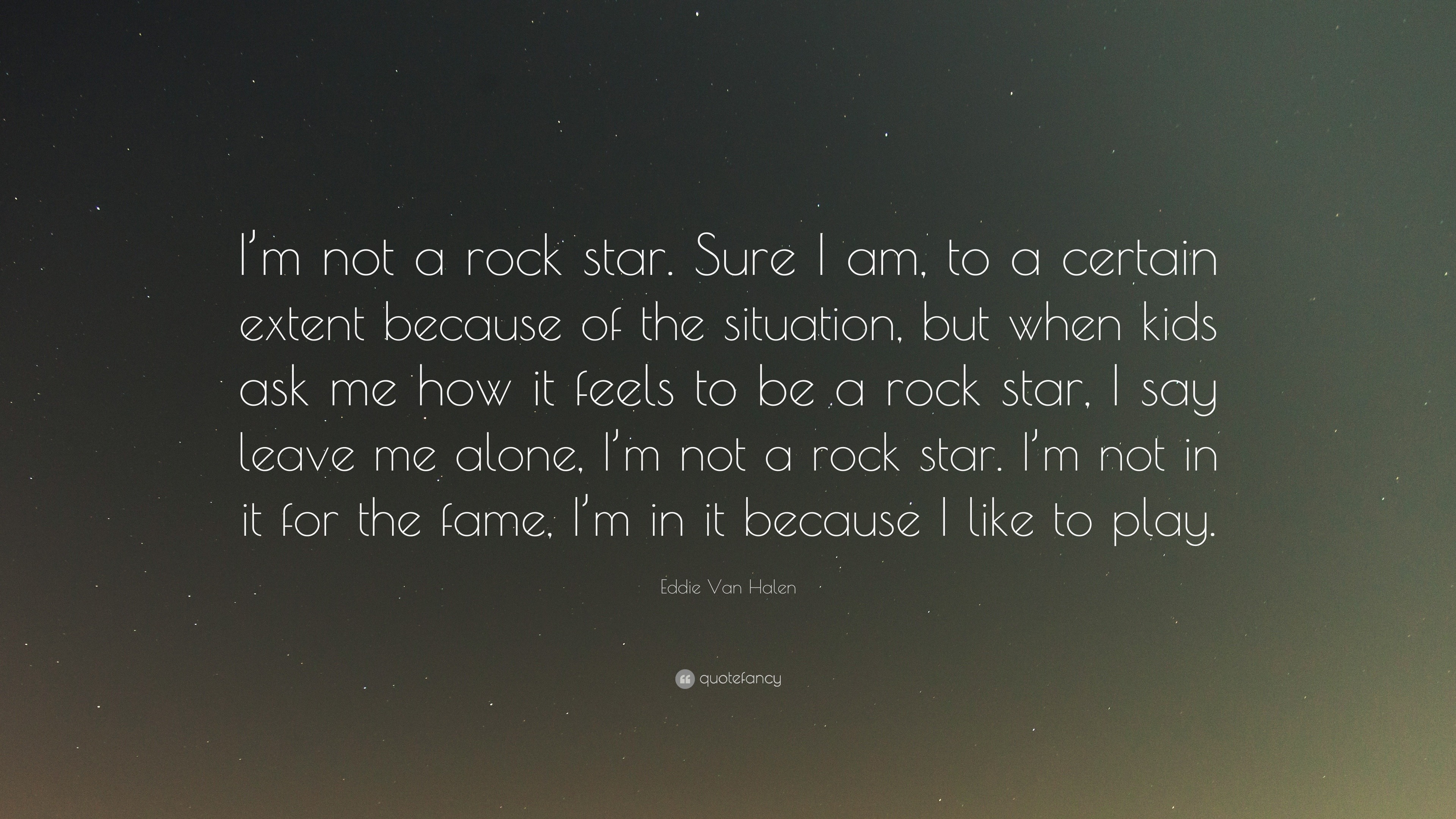 Eddie Van Halen Quote: “I’m not a rock star. Sure I am, to a certain ...