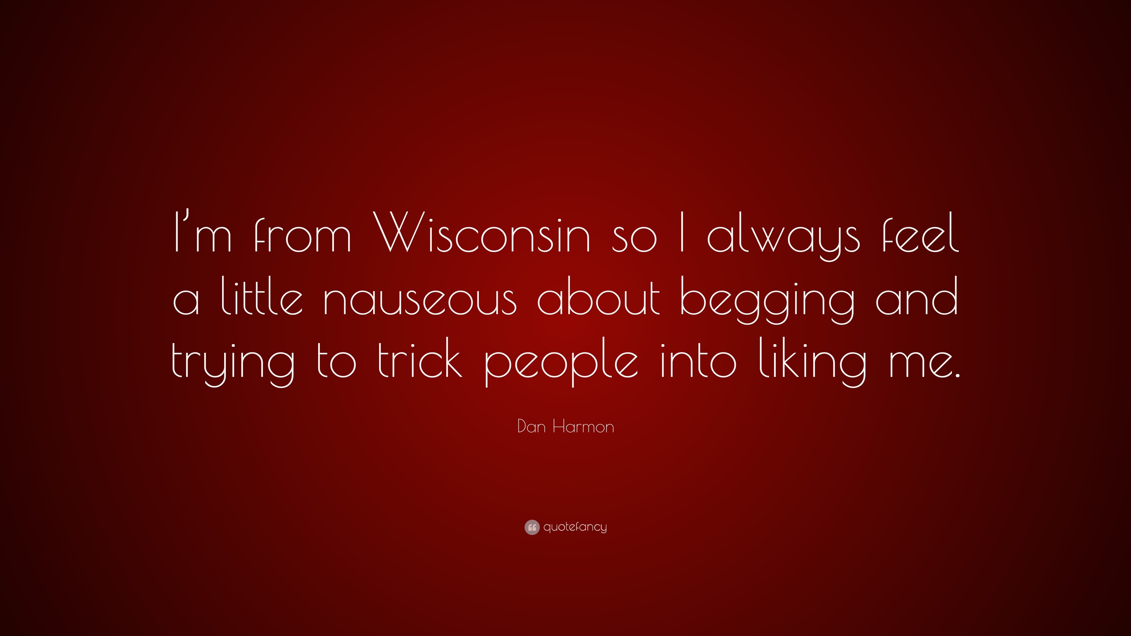 Dan Harmon Quote: “I’m from Wisconsin so I always feel a little ...