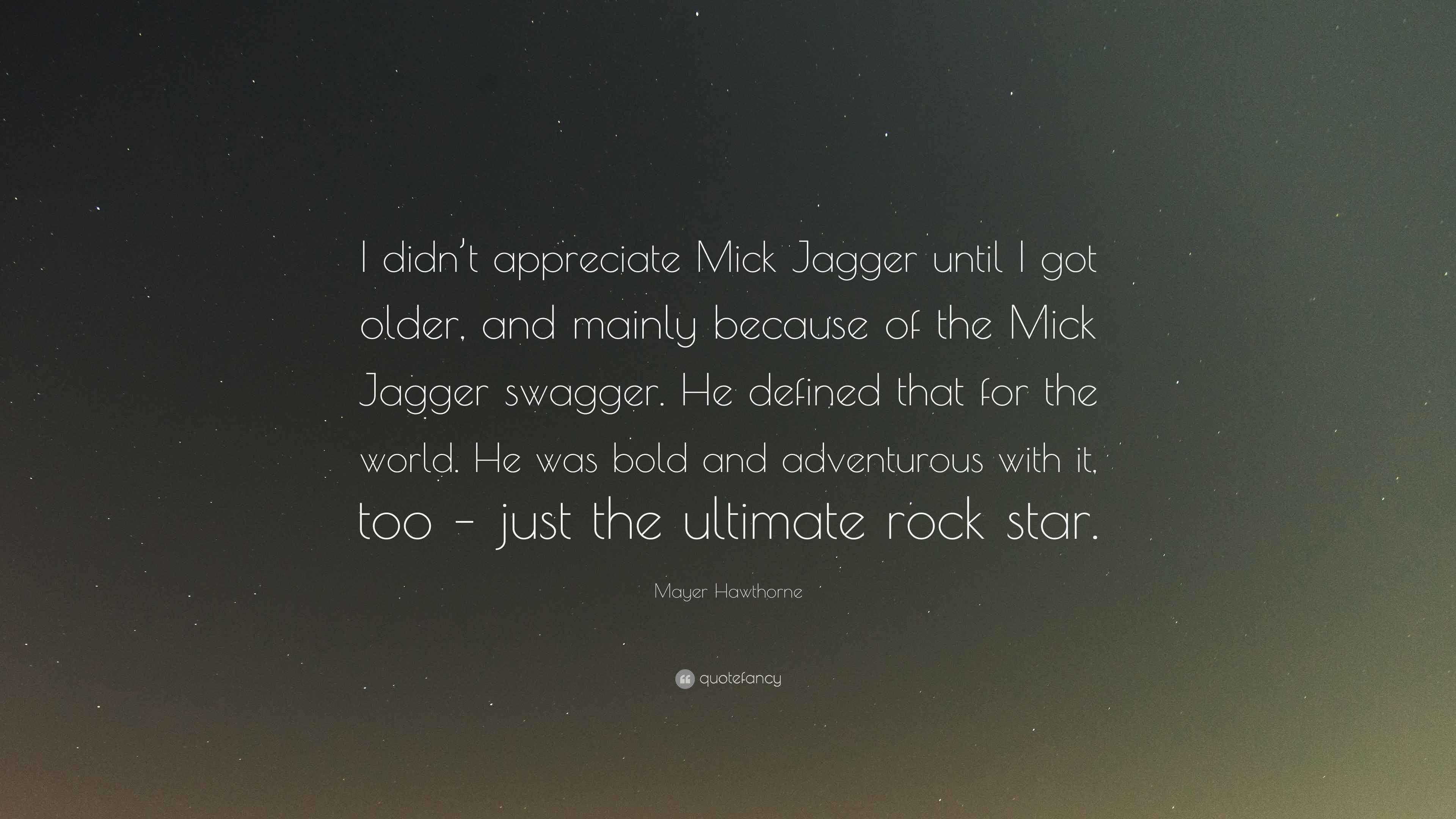 Mayer Hawthorne Quote: “I didn’t appreciate Mick Jagger until I got ...