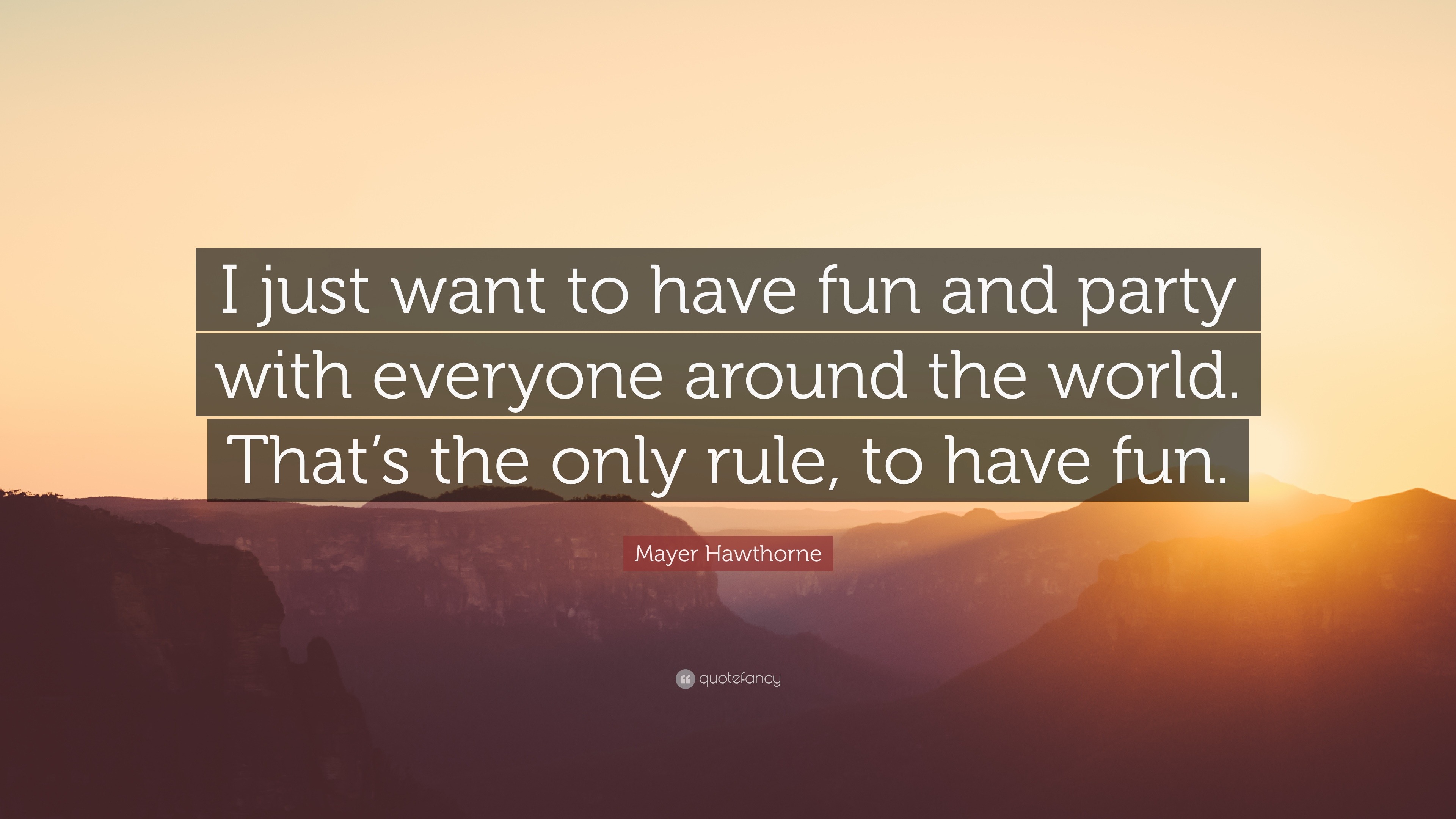 Mayer Hawthorne Quote: “I just want to have fun and party with everyone ...