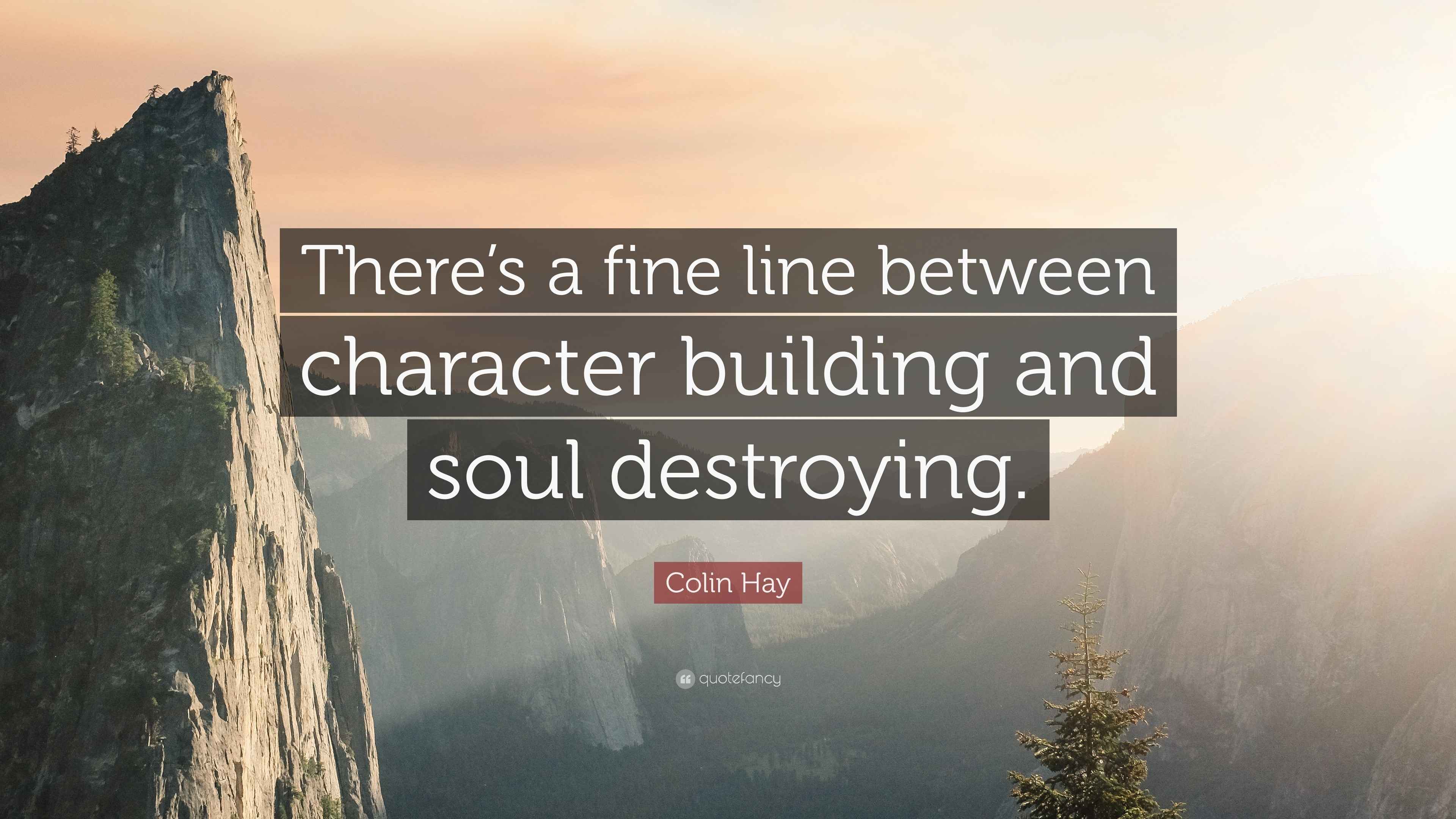 Colin Hay Quote: “There’s a fine line between character building and ...