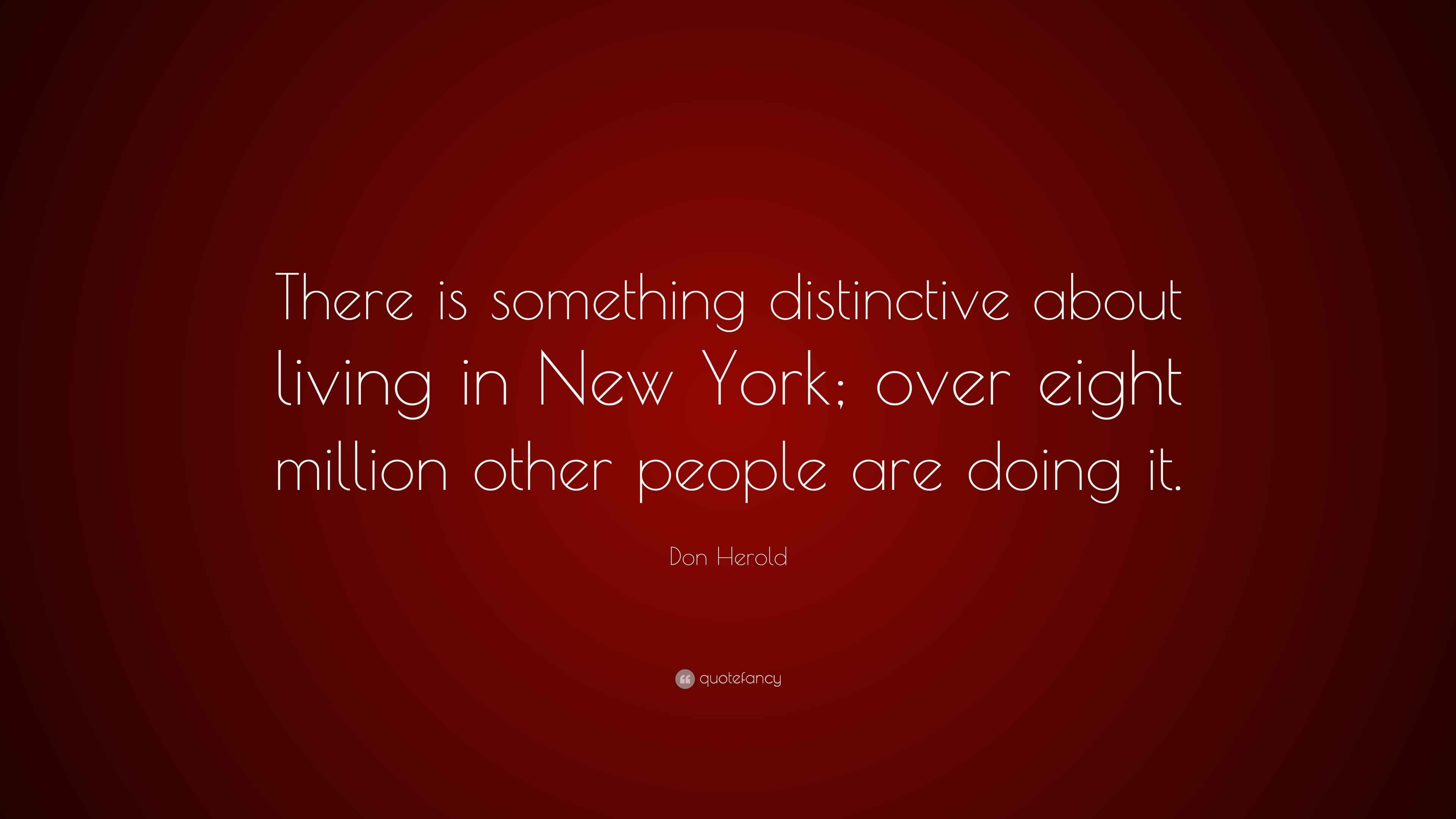 Don Herold Quote: “There is something distinctive about living in New ...