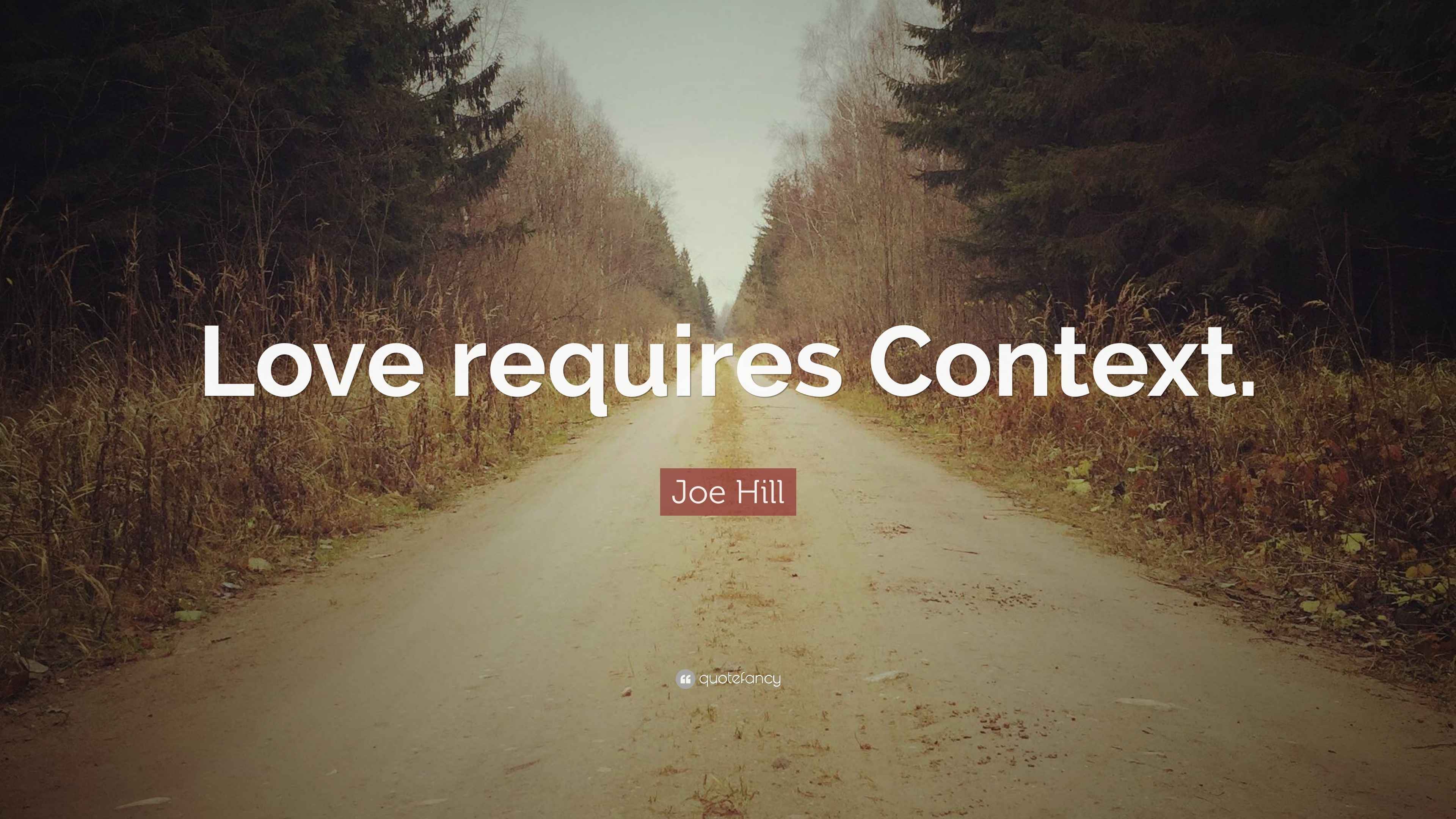 Joe Hill Quote: “Love requires Context.”