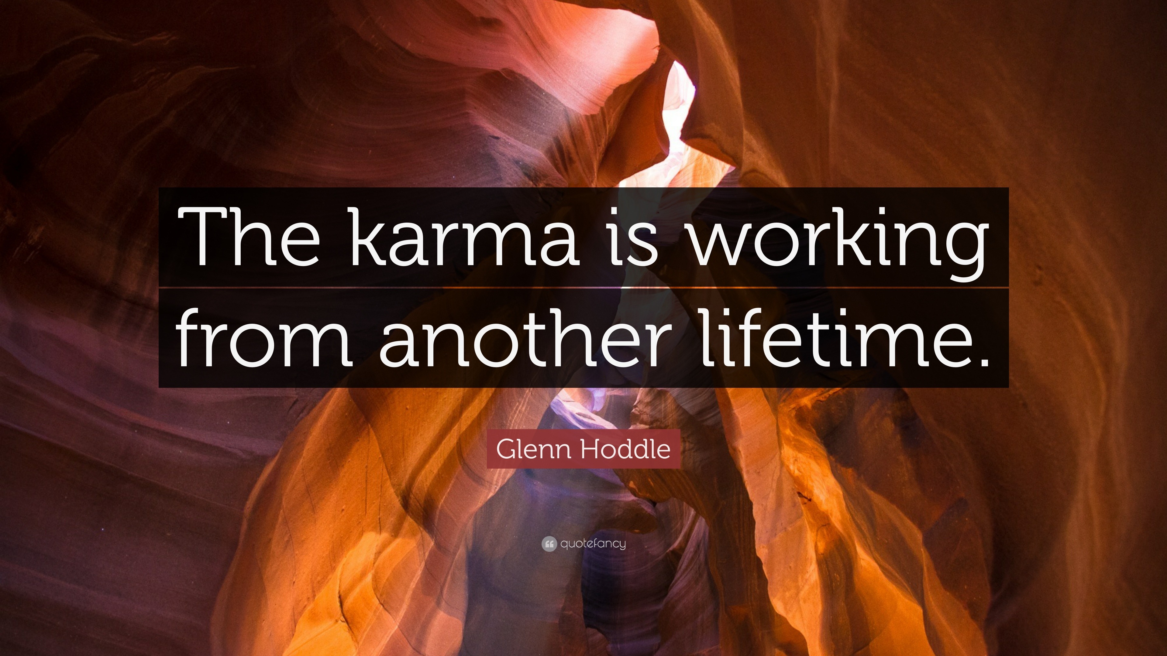 Glenn Hoddle Quote: “The karma is working from another lifetime.”