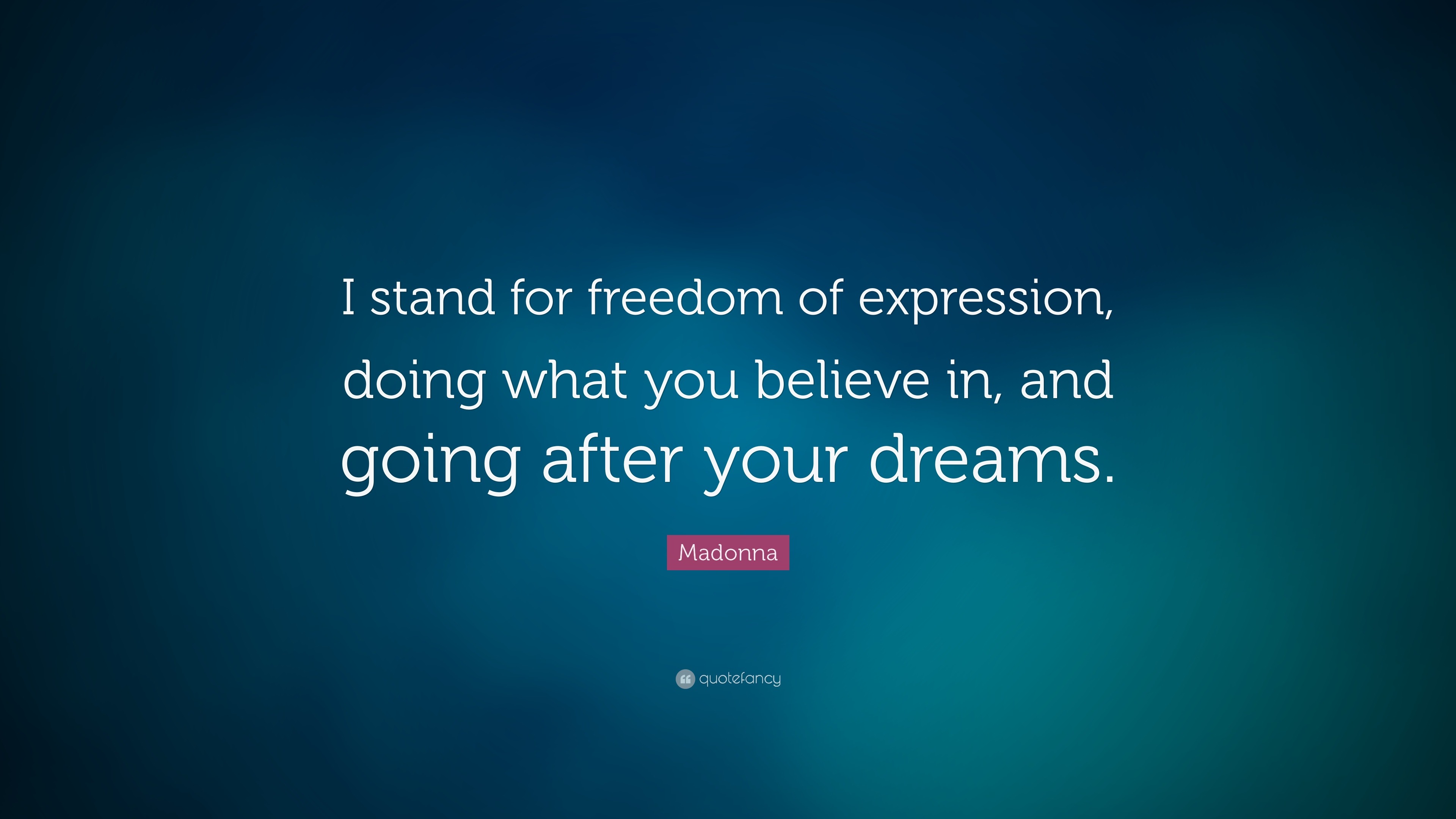 Madonna Quote: “I stand for freedom of expression, doing what you ...