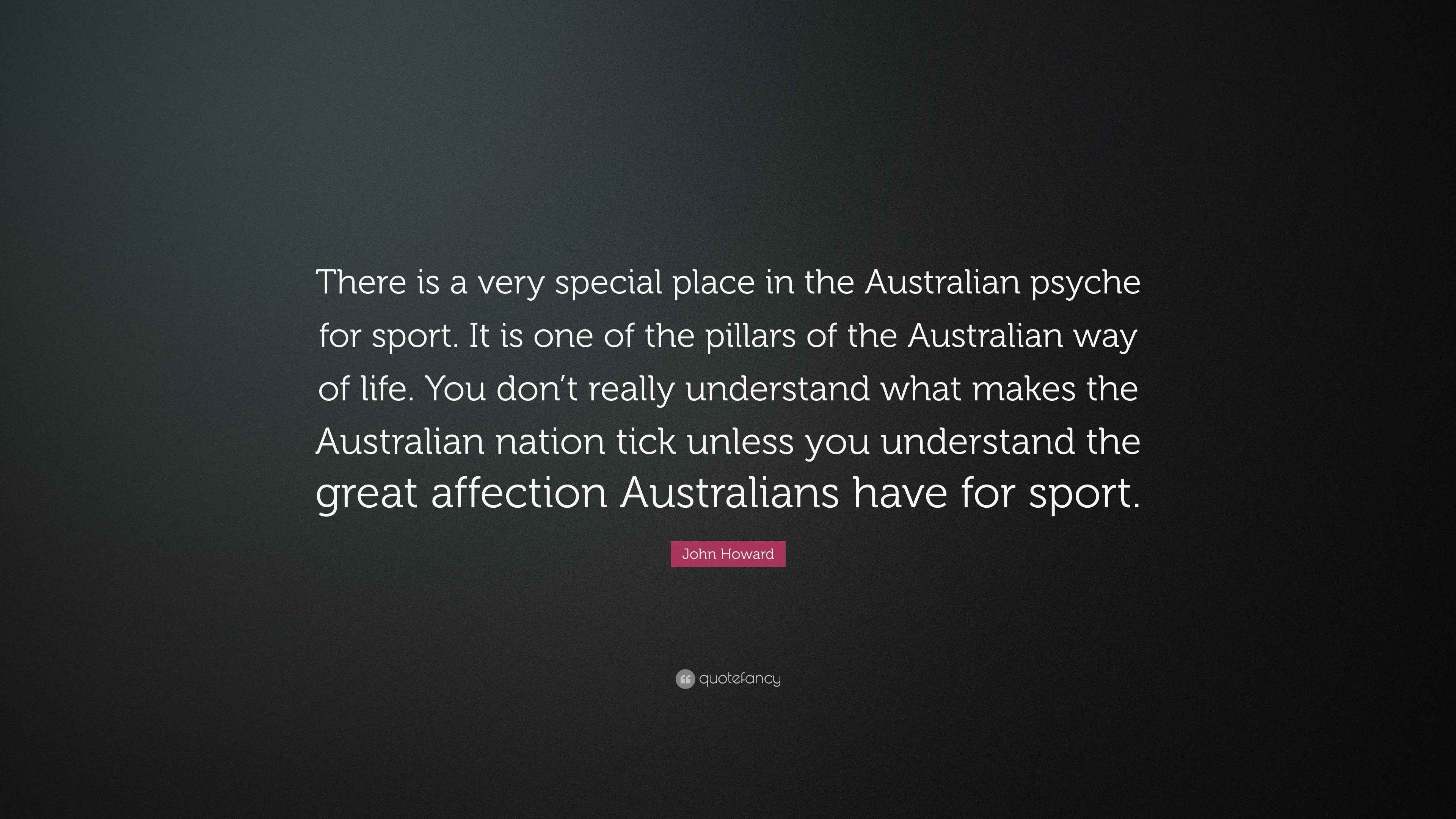 John Howard Quote: “There is a very special place in the Australian ...