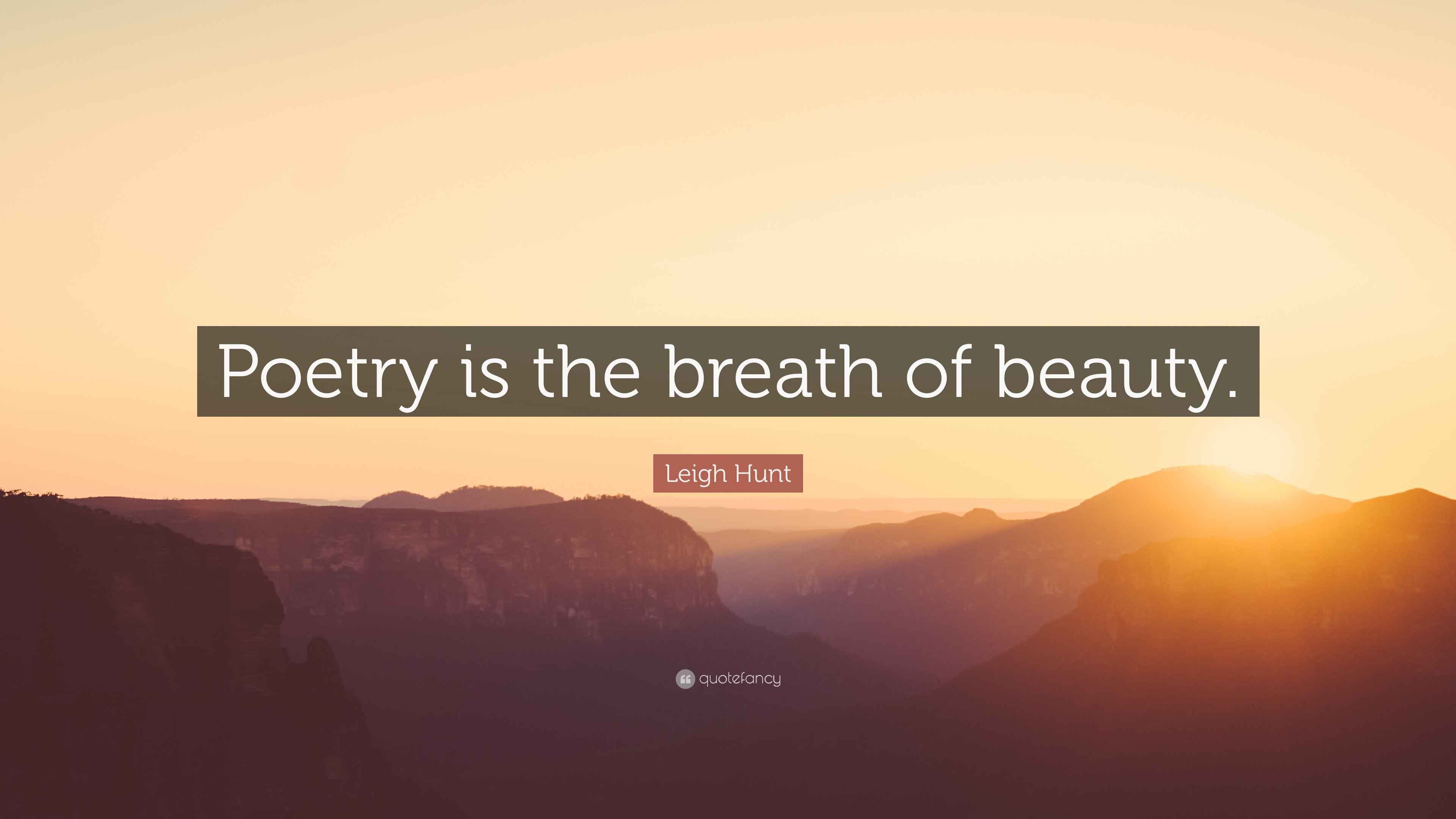 Leigh Hunt Quote: “Poetry is the breath of beauty.”