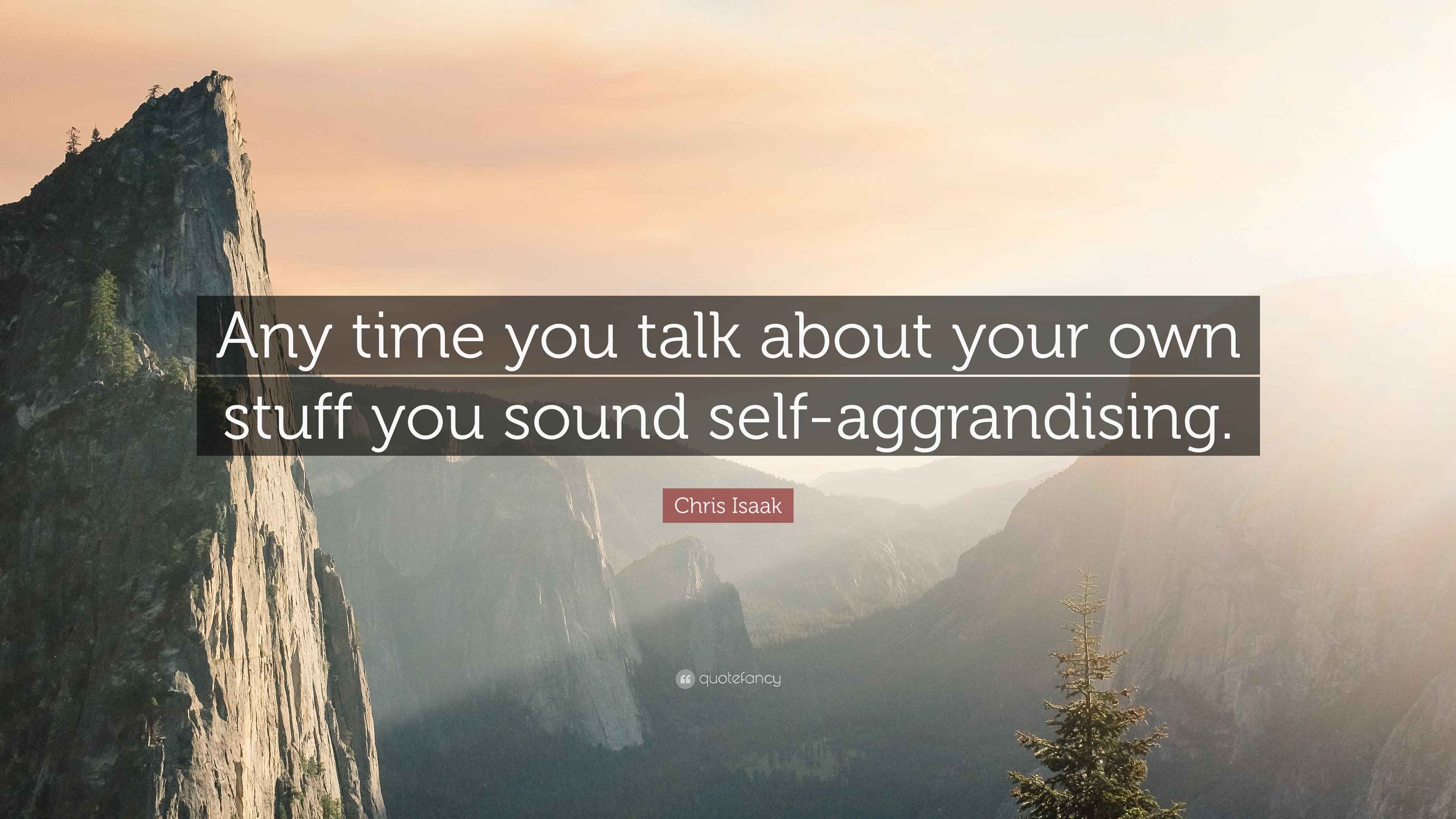 Chris Isaak Quote: “Any time you talk about your own stuff you sound ...