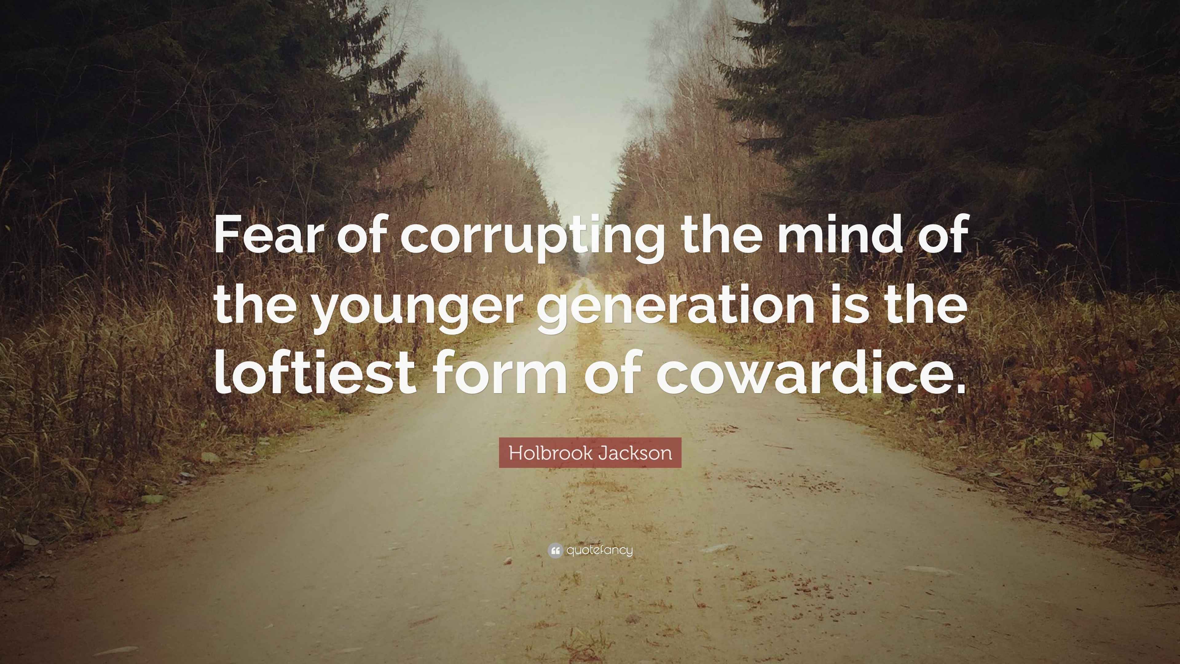 Holbrook Jackson Quote: “Fear of corrupting the mind of the younger ...