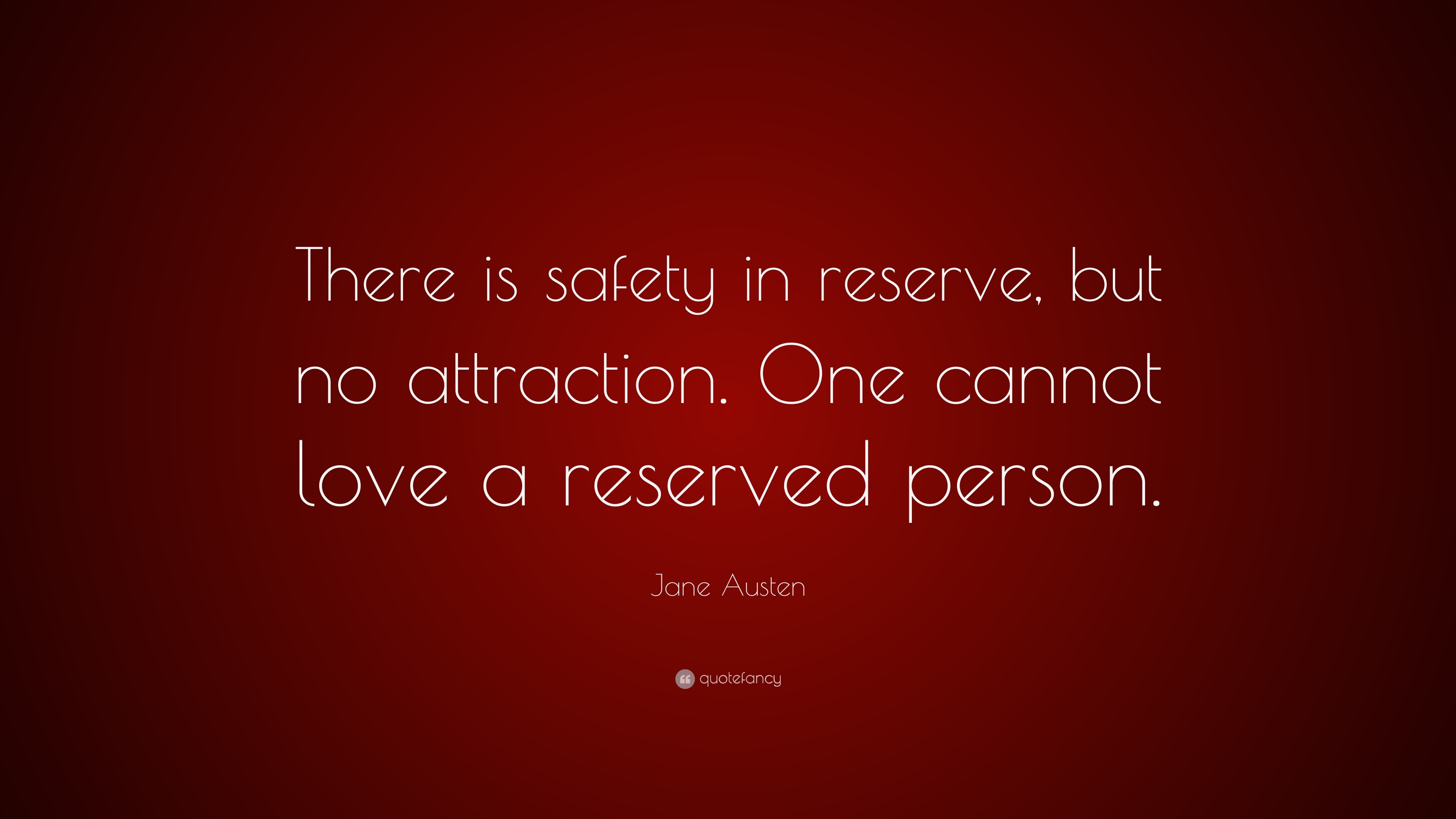 Jane Austen Quote: “There is safety in reserve, but no attraction. One ...