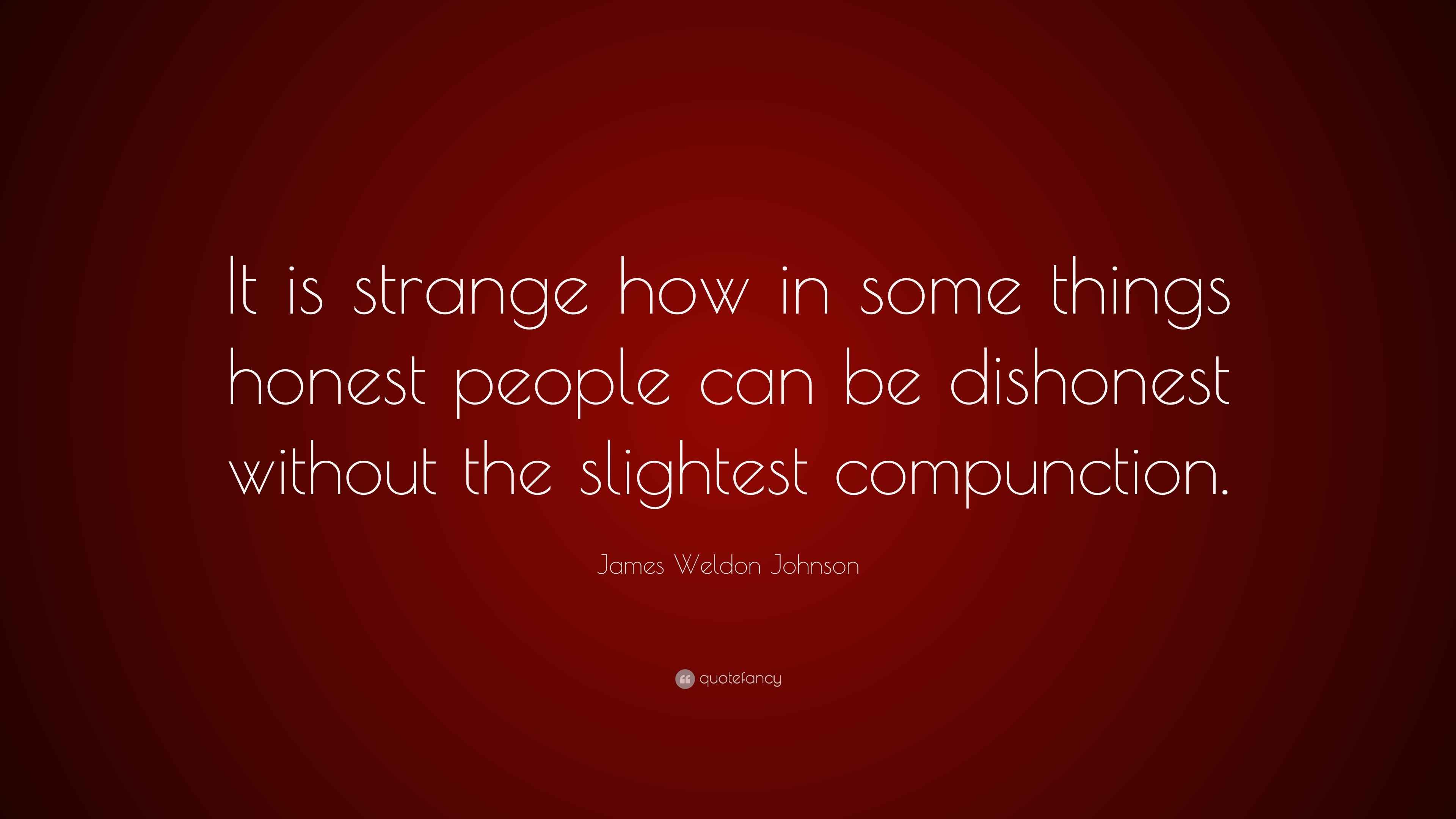 James Weldon Johnson Quote: “It is strange how in some things honest ...