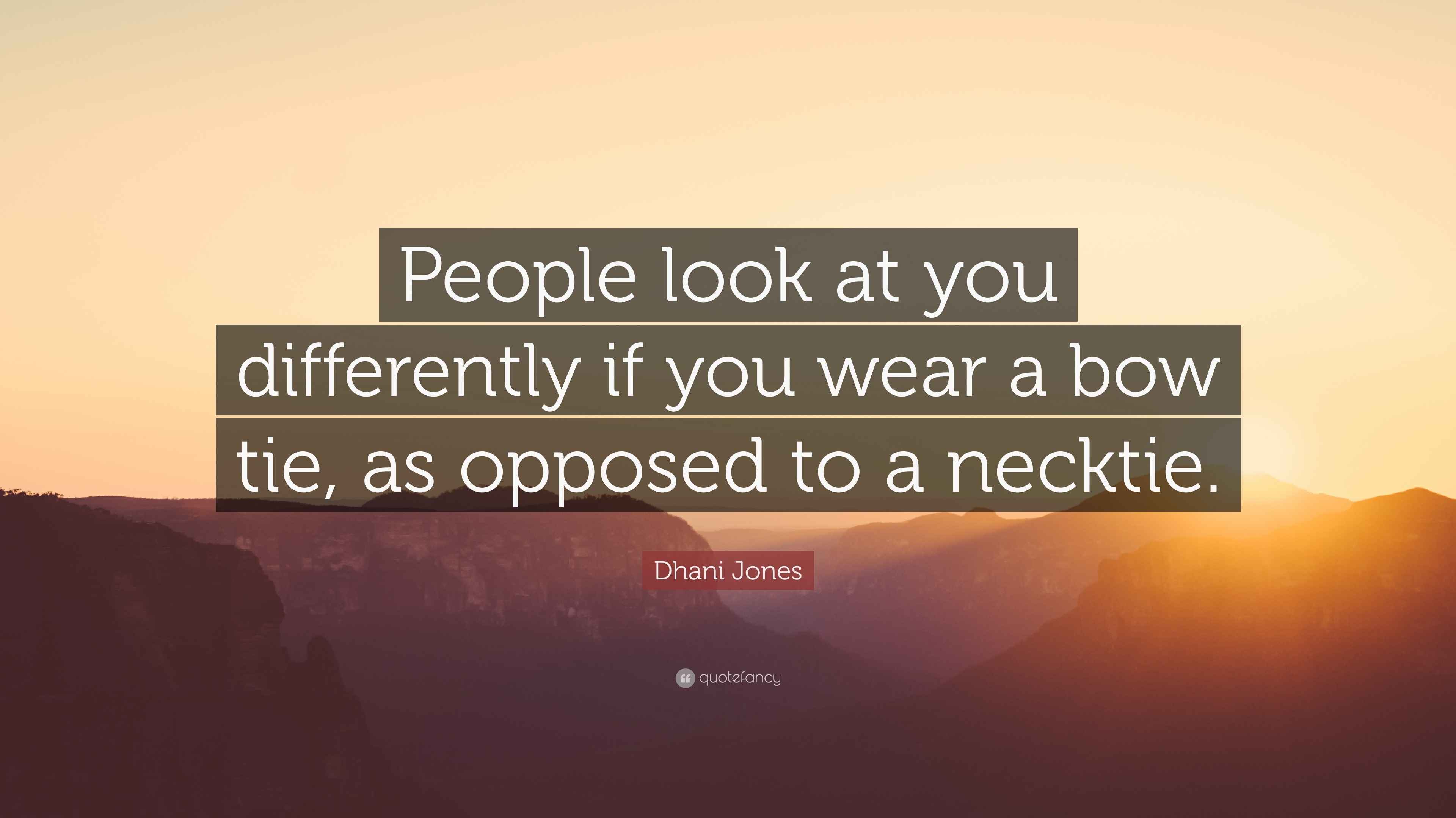 Dhani Jones Quote: “People look at you differently if you wear a bow ...
