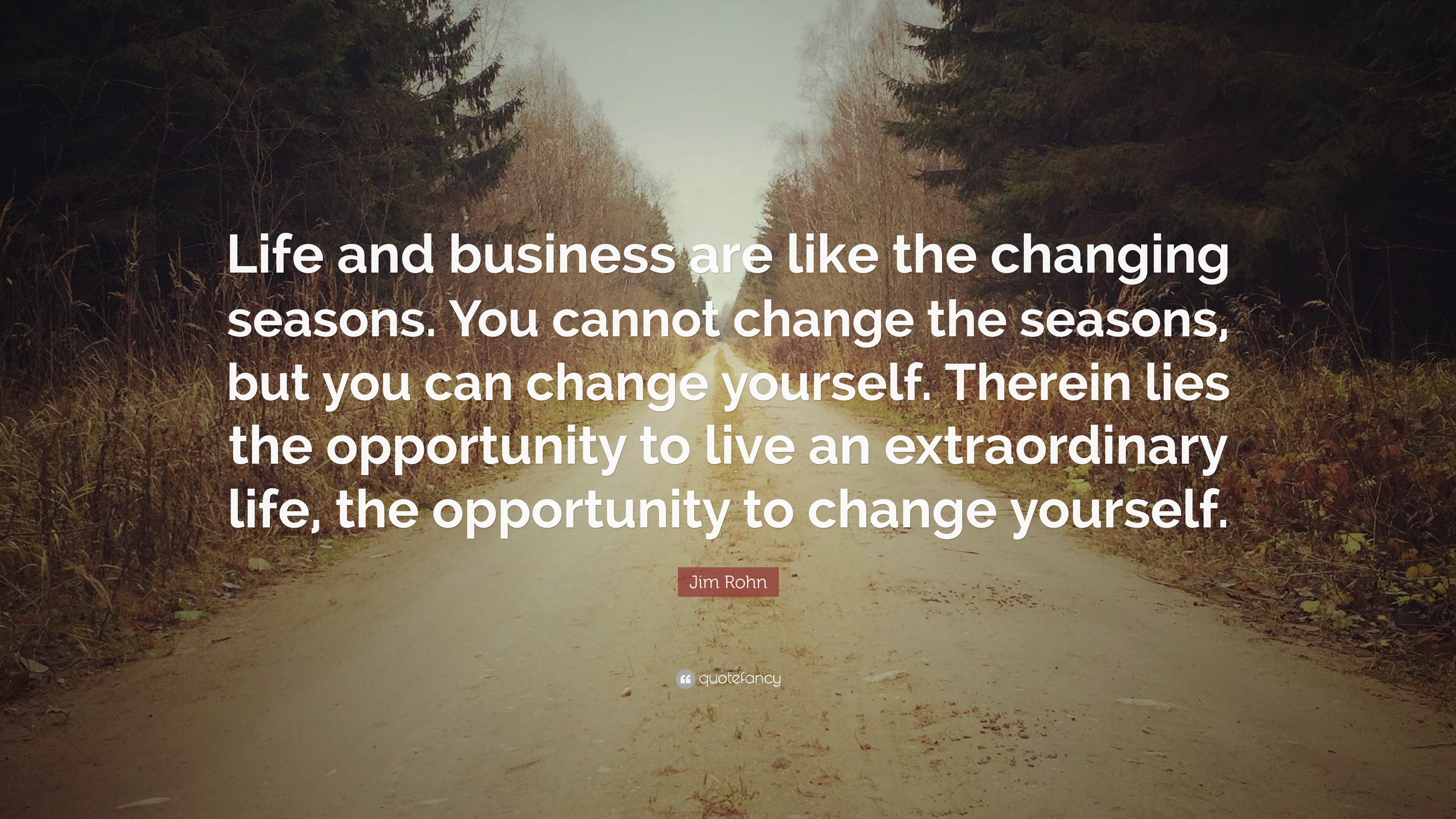 Jim Rohn Quote: “Life and business are like the changing seasons. You ...