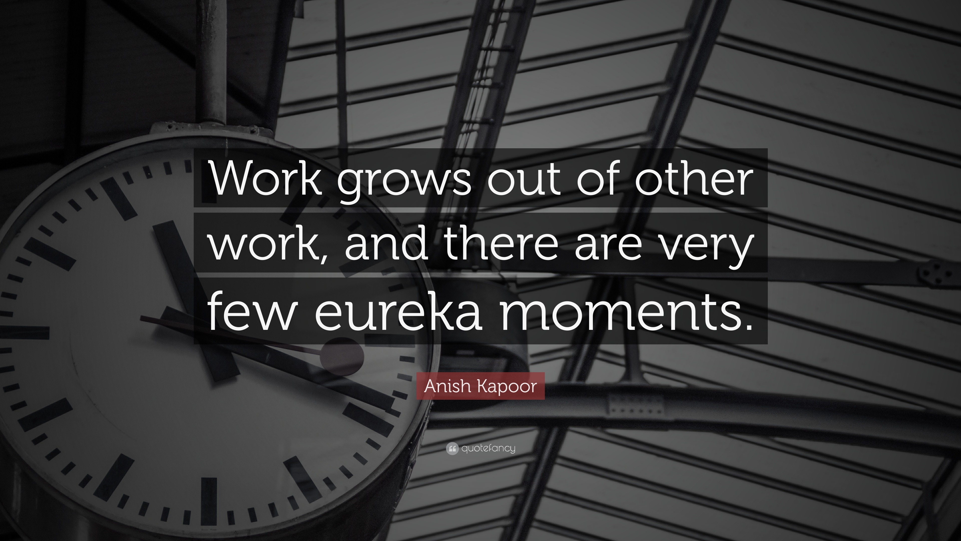 Anish Kapoor Quote: “Work grows out of other work, and there are very ...