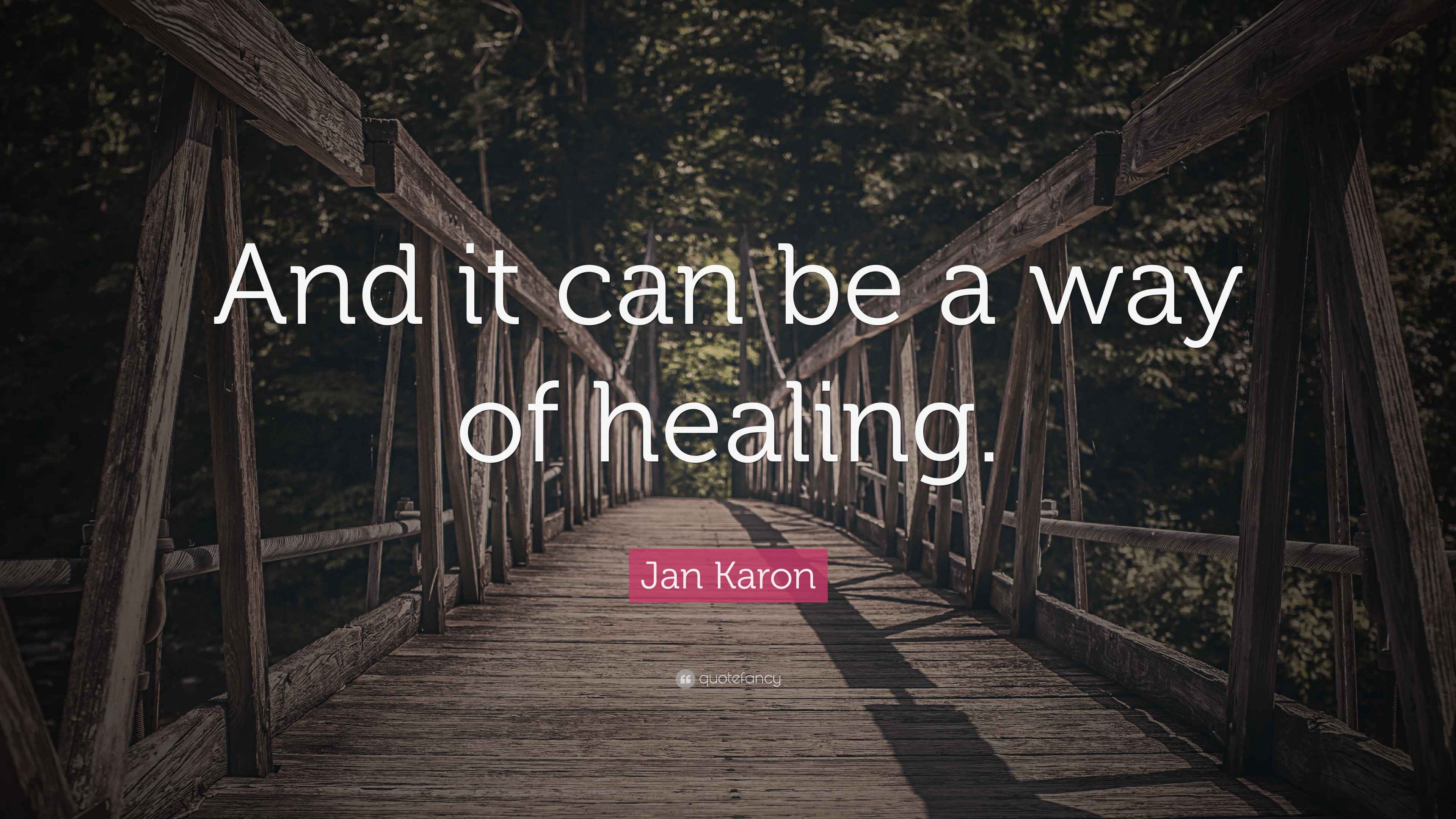 Jan Karon Quote: “And it can be a way of healing.”