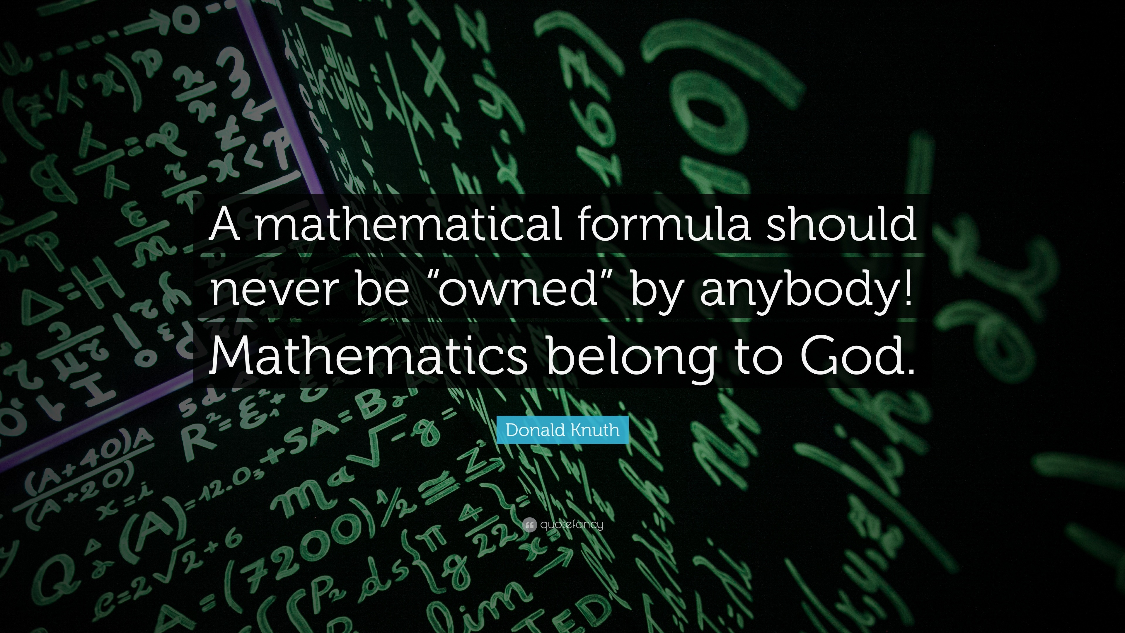 Donald Knuth Quote: “A mathematical formula should never be “owned” by ...