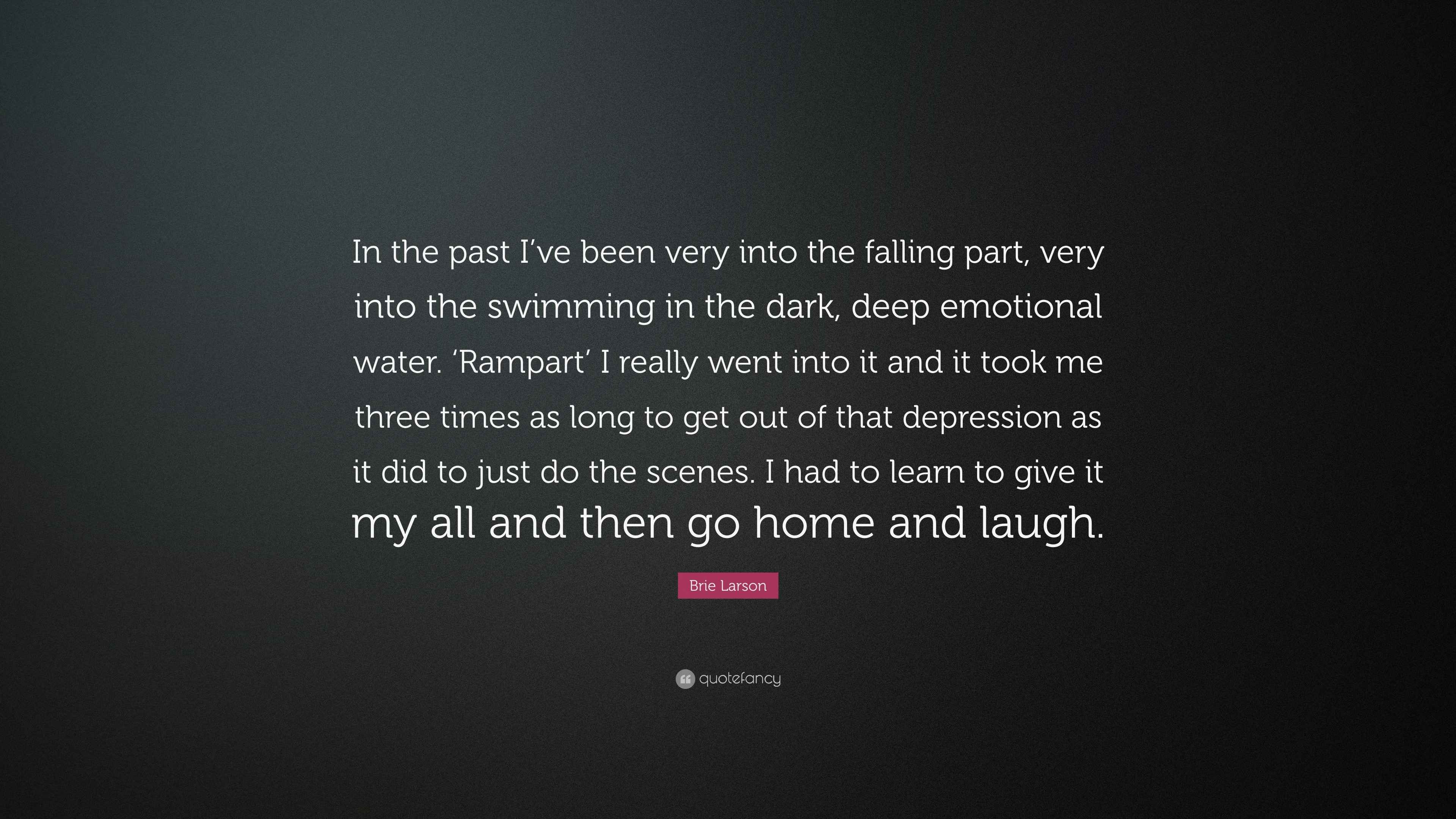 Brie Larson Quote: “In the past I’ve been very into the falling part ...