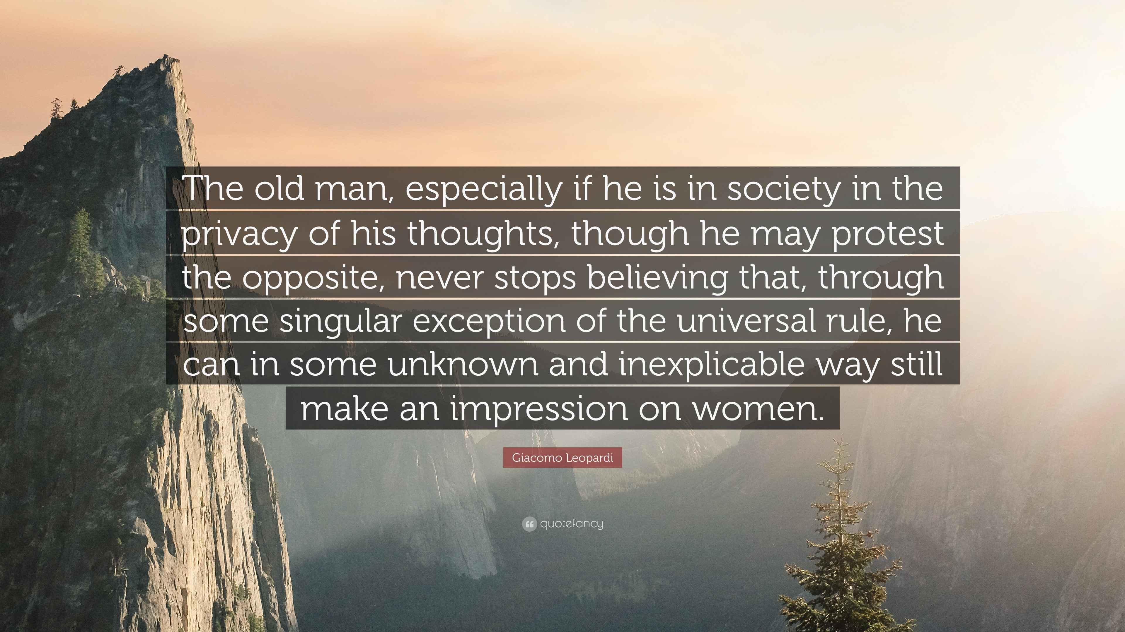 Giacomo Leopardi Quote: “The old man, especially if he is in society in ...