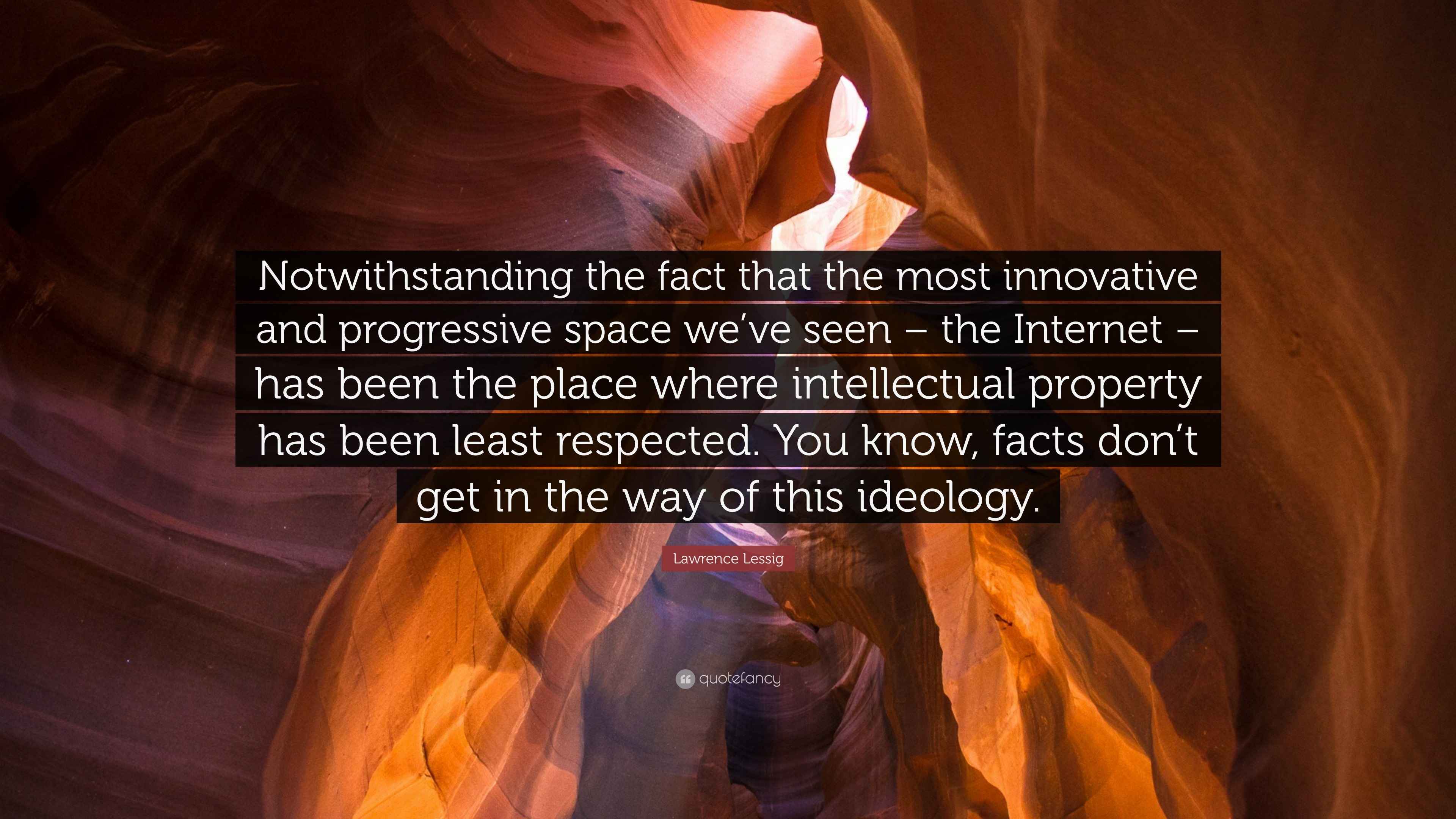 Lawrence Lessig Quote: “Notwithstanding the fact that the most ...