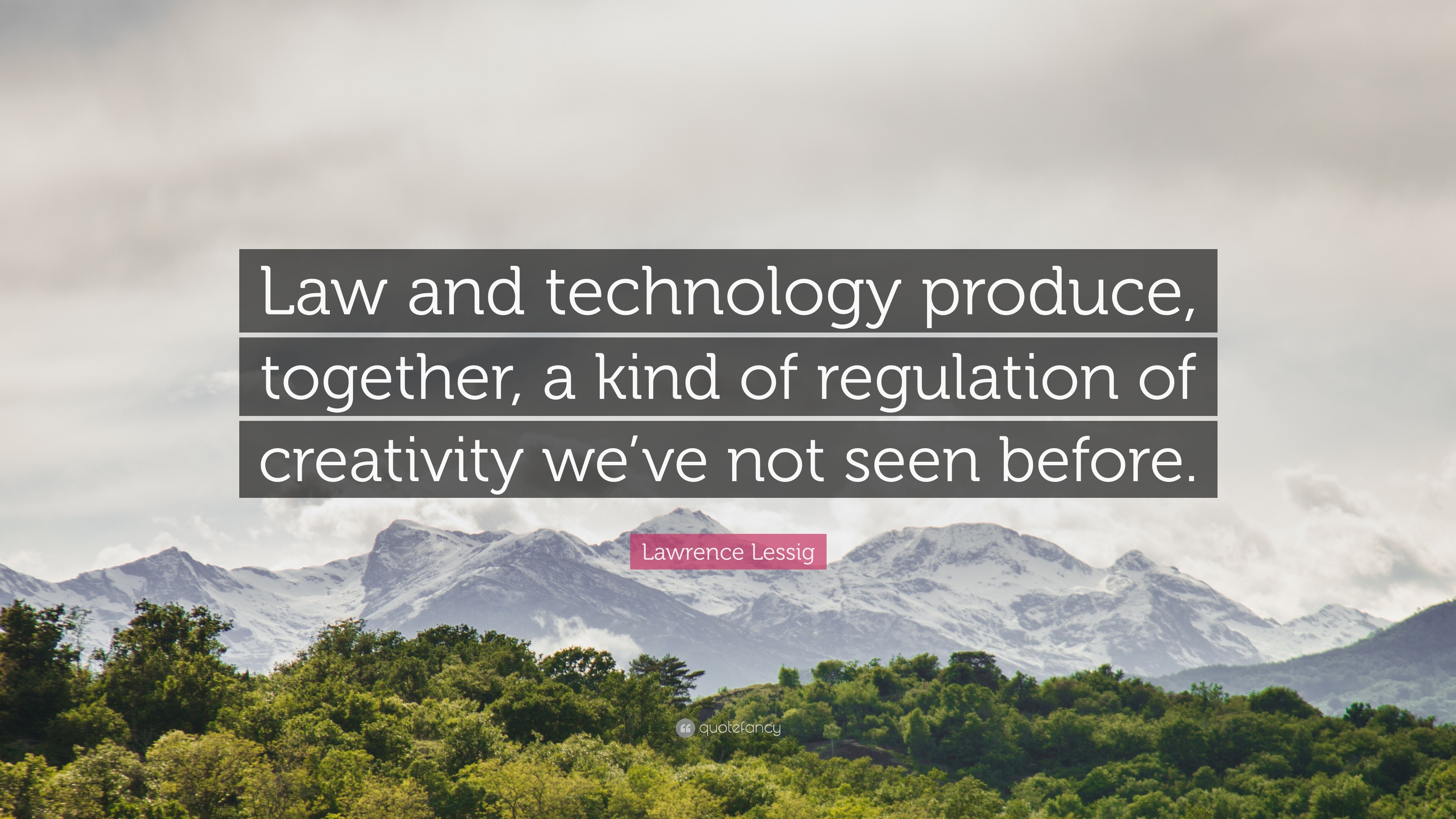 Lawrence Lessig Quote: “Law and technology produce, together, a kind of ...