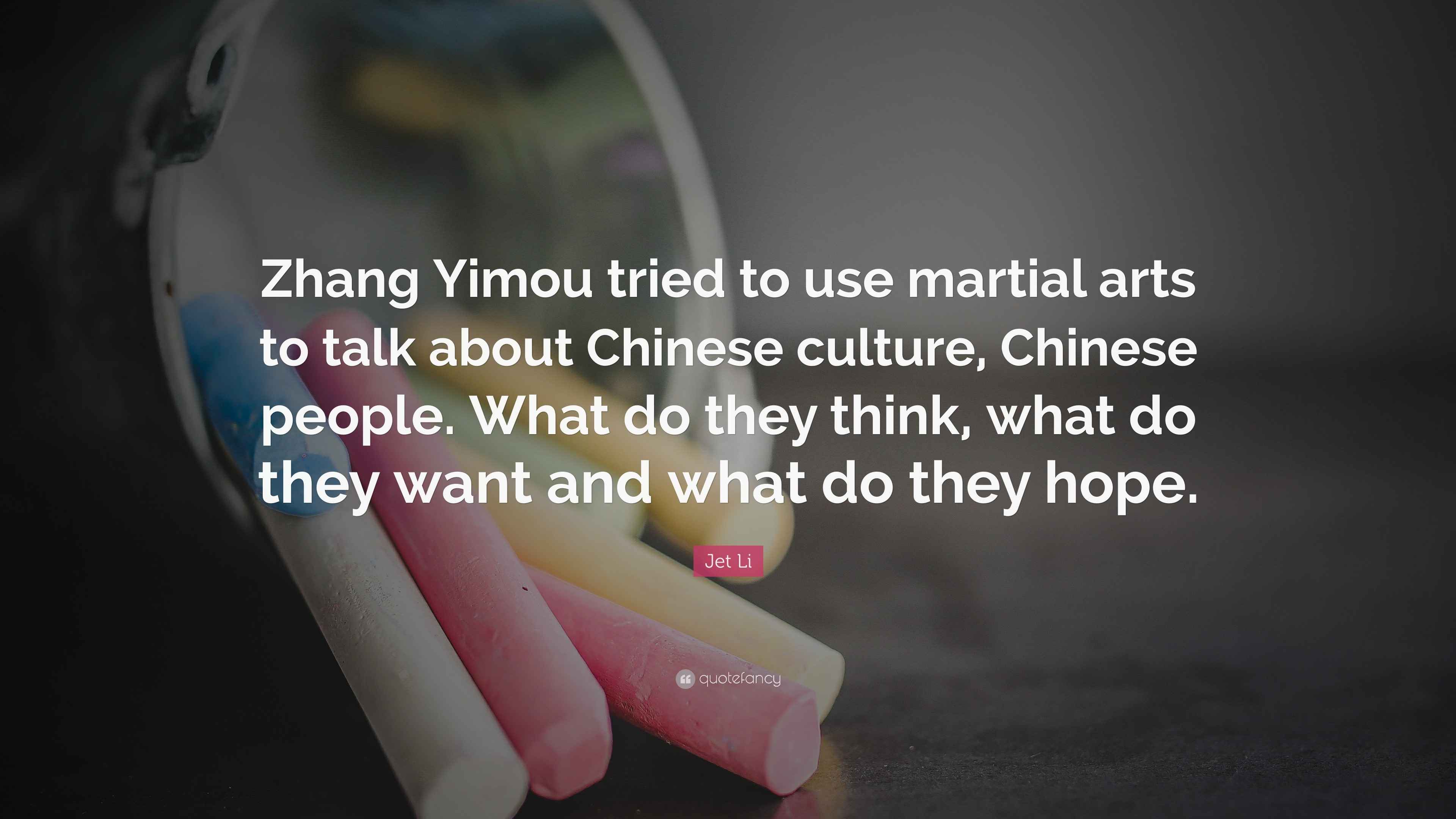 Jet Li Quote: “Zhang Yimou tried to use martial arts to talk about ...