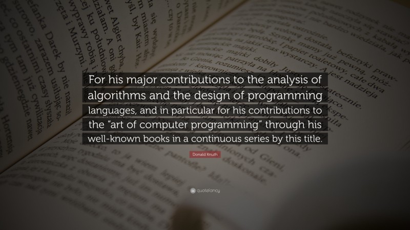 Donald Knuth Quote: “For his major contributions to the analysis of ...