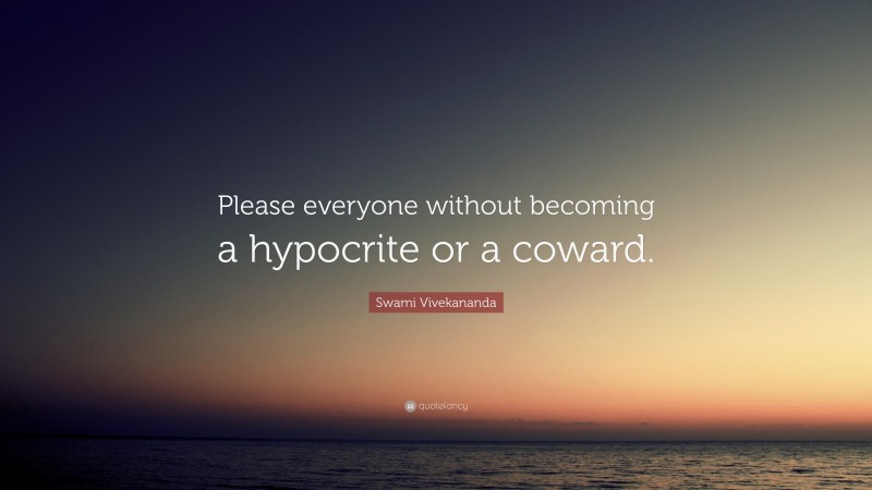 Swami Vivekananda Quote: “Please everyone without becoming a hypocrite ...
