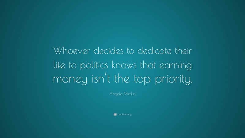 Angela Merkel Quote: “Whoever decides to dedicate their life to ...