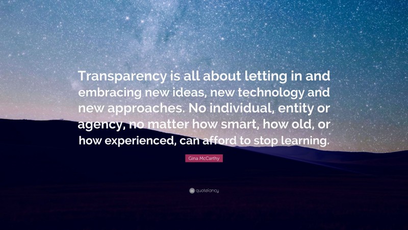 Gina McCarthy Quote: “Transparency is all about letting in and ...