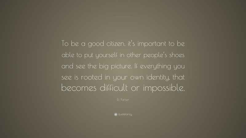 Eli Pariser Quote: “To be a good citizen, it’s important to be able to ...