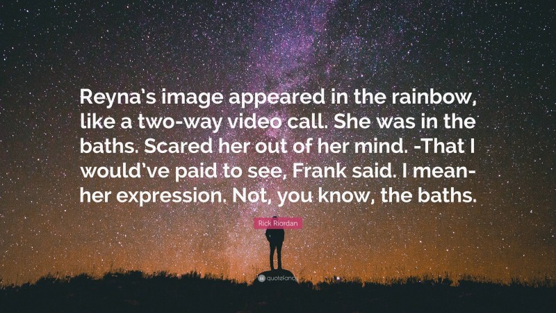 Rick Riordan Quote: “Reyna’s image appeared in the rainbow, like a two ...
