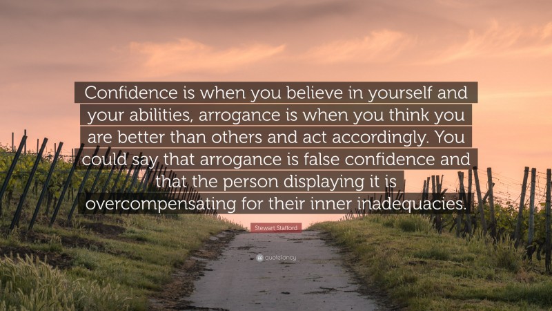 Stewart Stafford Quote: “Confidence is when you believe in yourself and ...