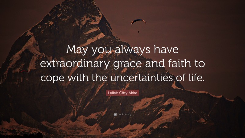 Lailah Gifty Akita Quote: “May you always have extraordinary grace and ...