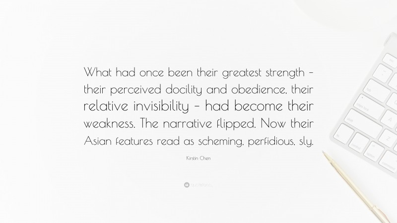 Kirstin Chen Quote: “What had once been their greatest strength – their ...