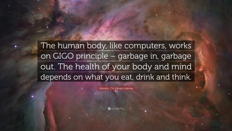 Vikrmn: CA Vikram Verma Quote: “The human body, like computers, works ...