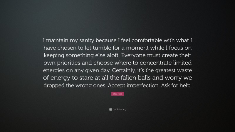Eliza Reid Quote: “I maintain my sanity because I feel comfortable with ...