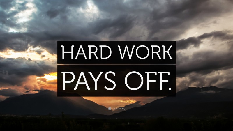 “HARD WORK PAYS OFF.” Wallpaper by QuoteFancy