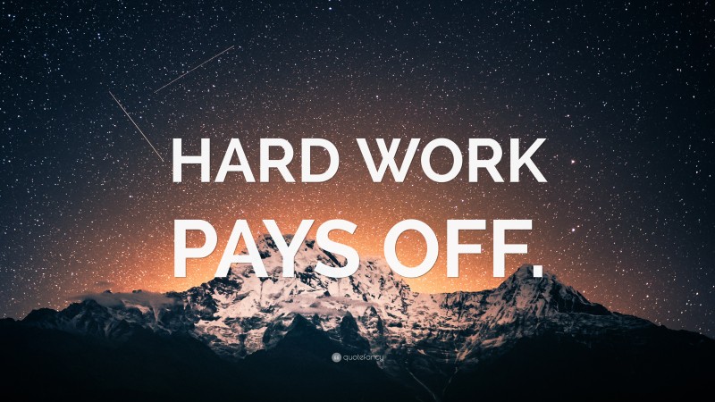 “HARD WORK PAYS OFF.” Wallpaper by QuoteFancy