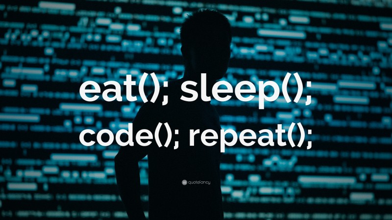 “eat(); sleep(); code(); repeat();” Wallpaper by QuoteFancy