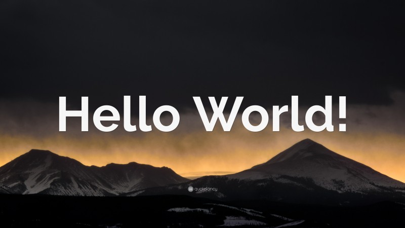 “Hello World!” Wallpaper by QuoteFancy