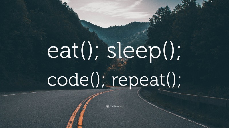 “eat(); sleep(); code(); repeat();” Wallpaper by QuoteFancy