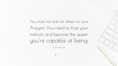 Emma Theriault Quote: “Fear was as much a motivator as hate. Fear made ...